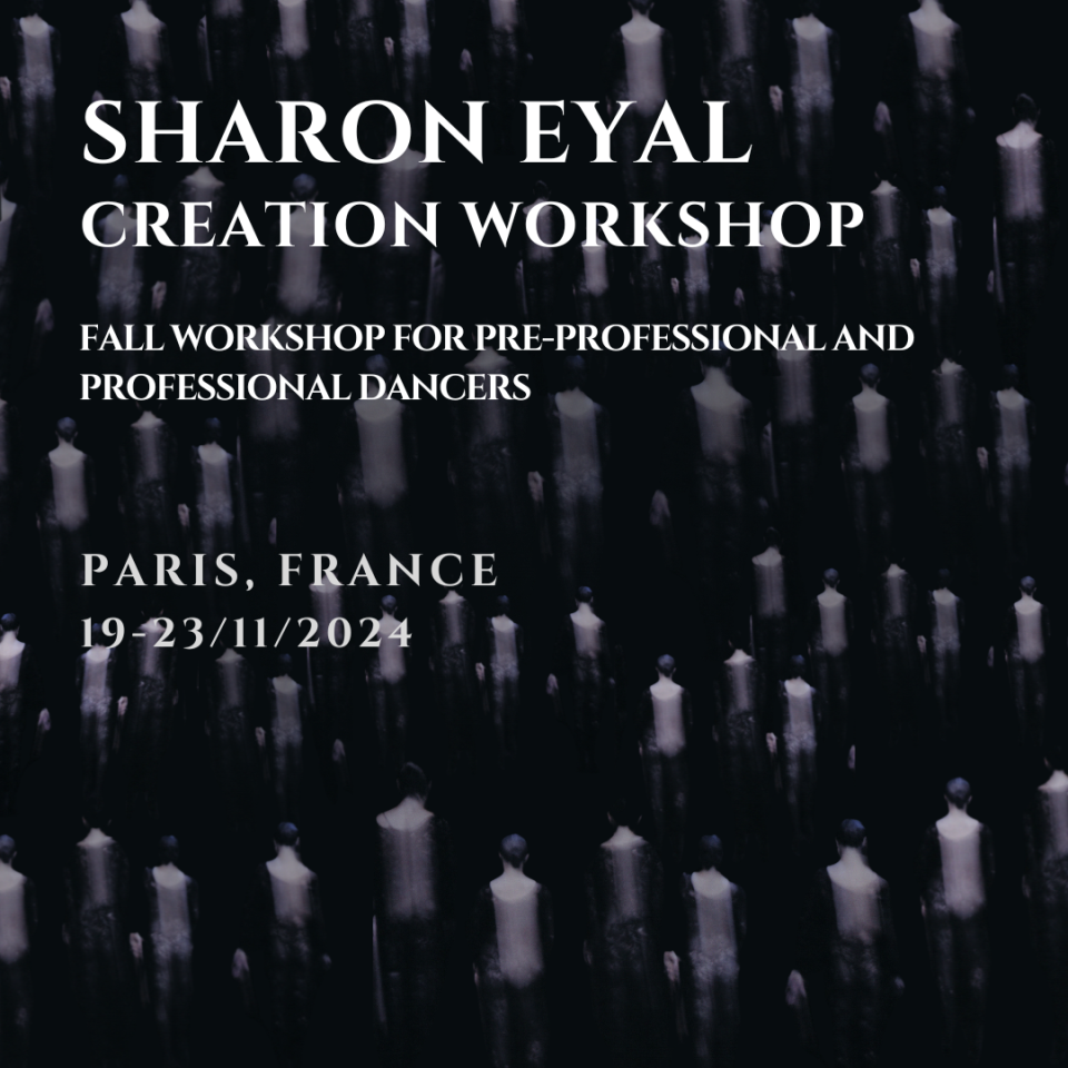 Sharon Eyal Dance - WORKSHOP Fall 2024 - CREATION WORKSHOP Fall 2024